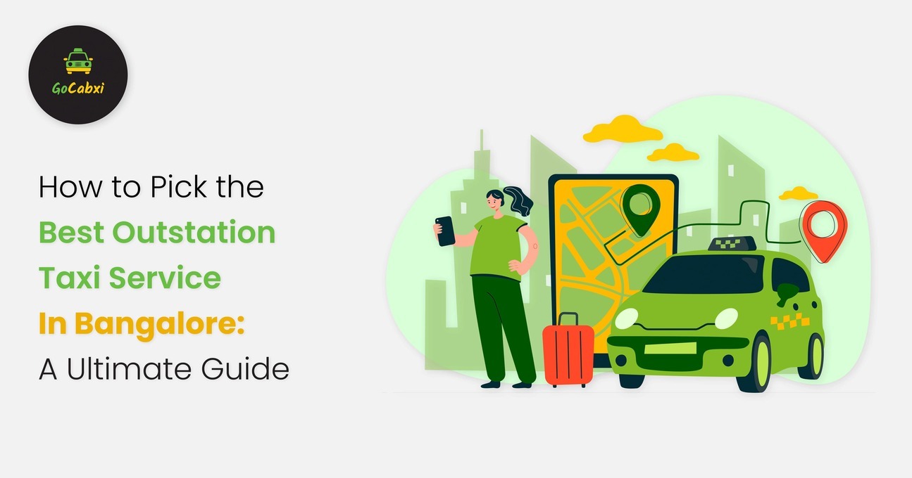 How to Pick the Best Outstation Taxi Service In Bangalore: A Ultimate Guide